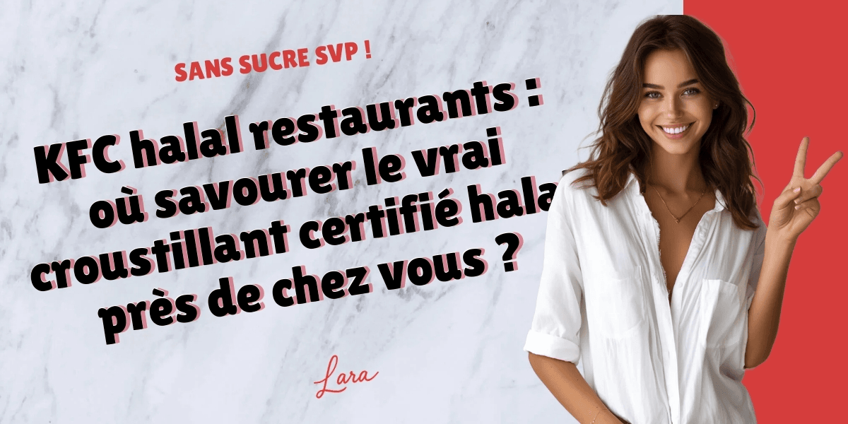 KFC halal : découvrez où déguster le croustillant certifié halal près ...